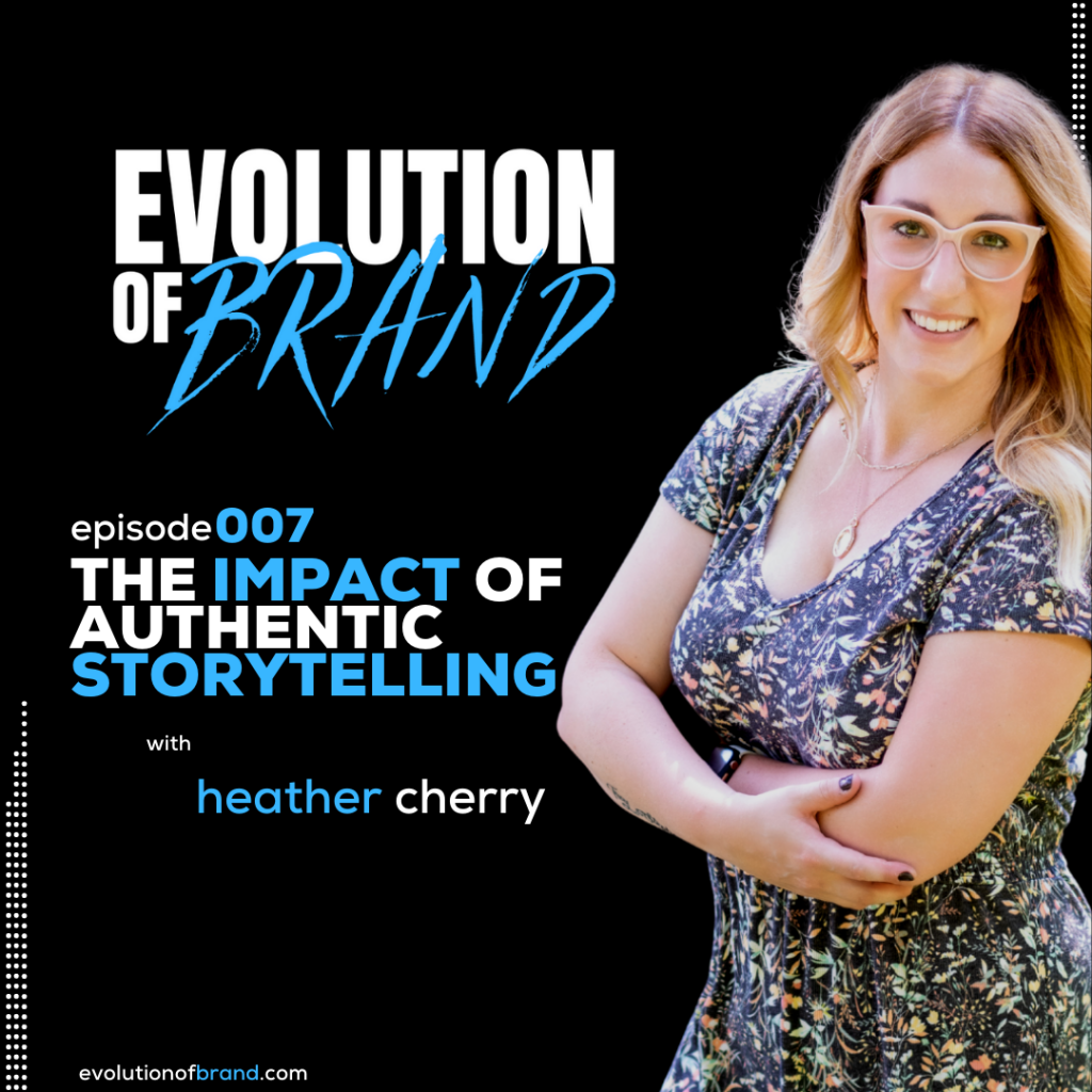 The Impact of Authentic Storytelling with Heather Cherry | Evolution of ...