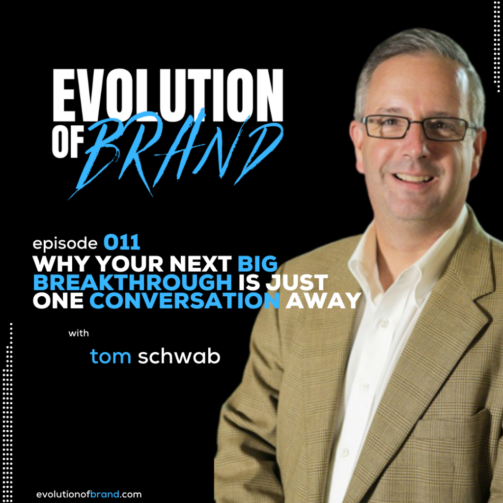Why Your Next Big Breakthrough is Just One Conversation Away with Tom ...